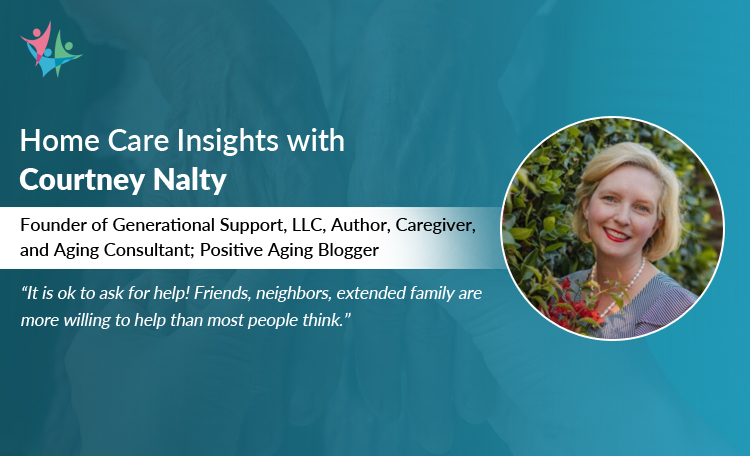 In Conversation with Courtney Nalty | Home Care Expert Insights