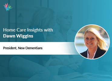 In Conversation with Dawn Wiggins | HomeCare Expert Insights