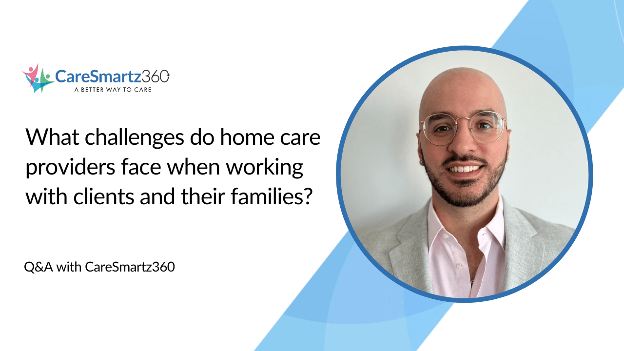 Client-Family Interaction Challenges for Home Care Agencies