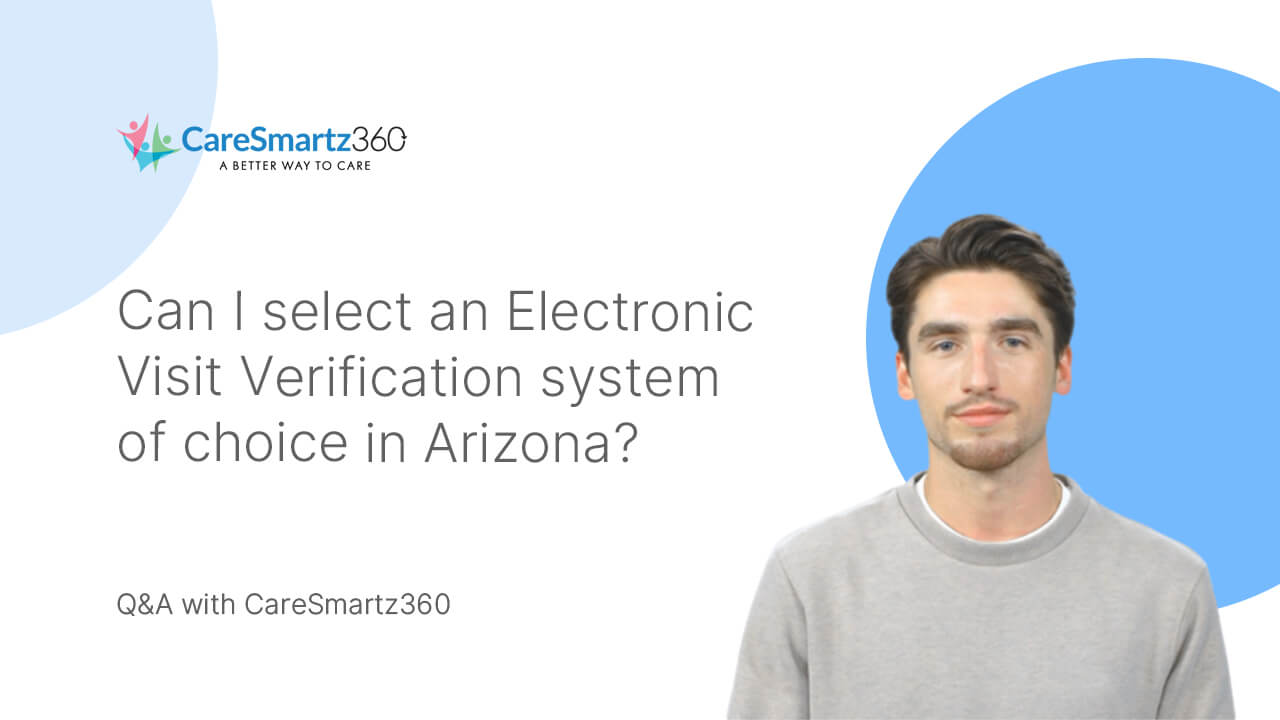 Choosing an Electronic Visit Verification System in Arizona