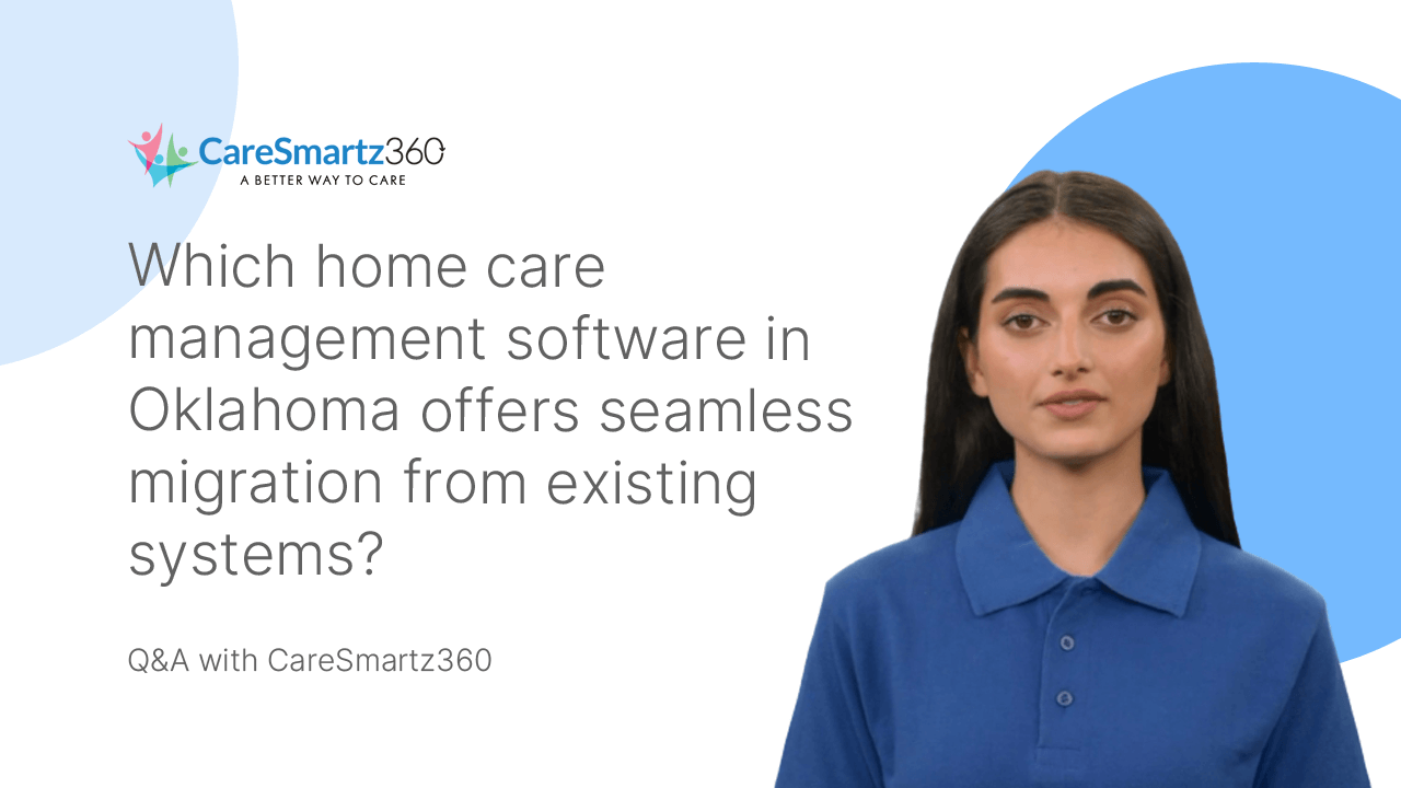 Homecare Software Migration for Oklahoma's Homecare Agencies