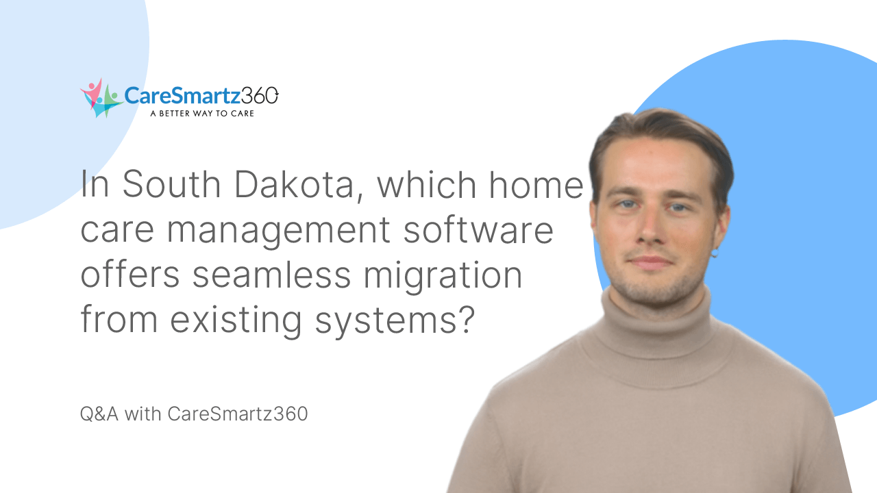 EVV Software Migration for South Dakota's Home Care Agencies