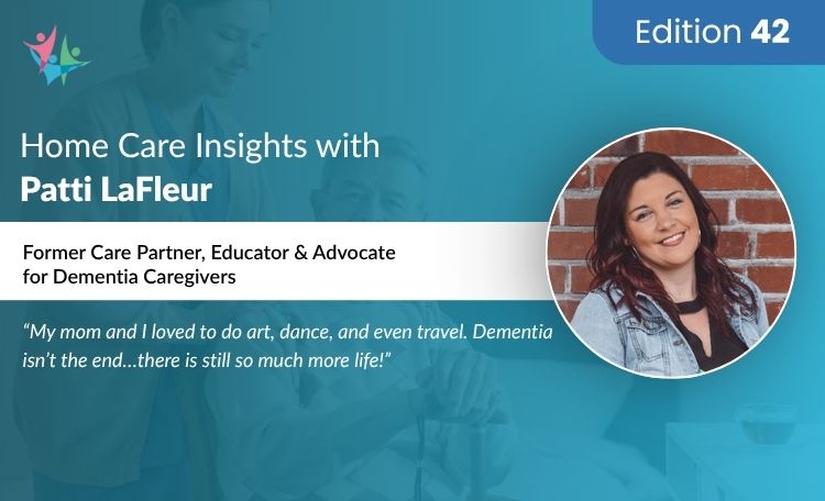 In Conversation with Patti LaFleur | Home Care Expert Insights